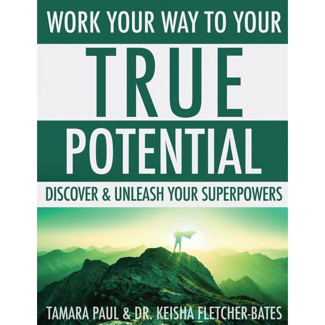 Work Your Way to Your True Potential: Discover & Unleash Your ...