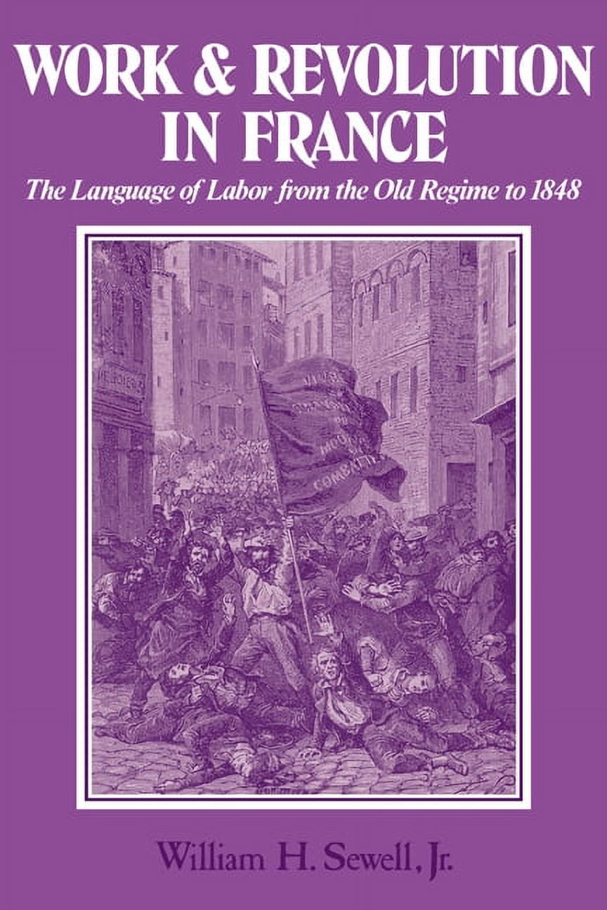 Work and Revolution in France: The Language of Labor from the Old ...
