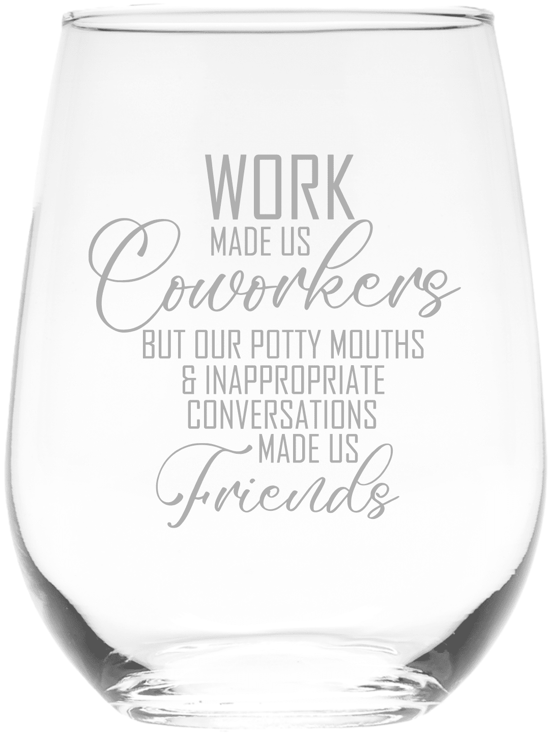 Work made us Coworkers but our potty mouths & inappropriate ...