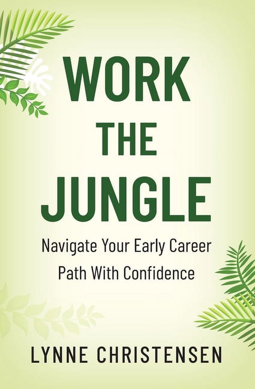 Work the Jungle: Navigate Your Early Career Path with Confidence ...