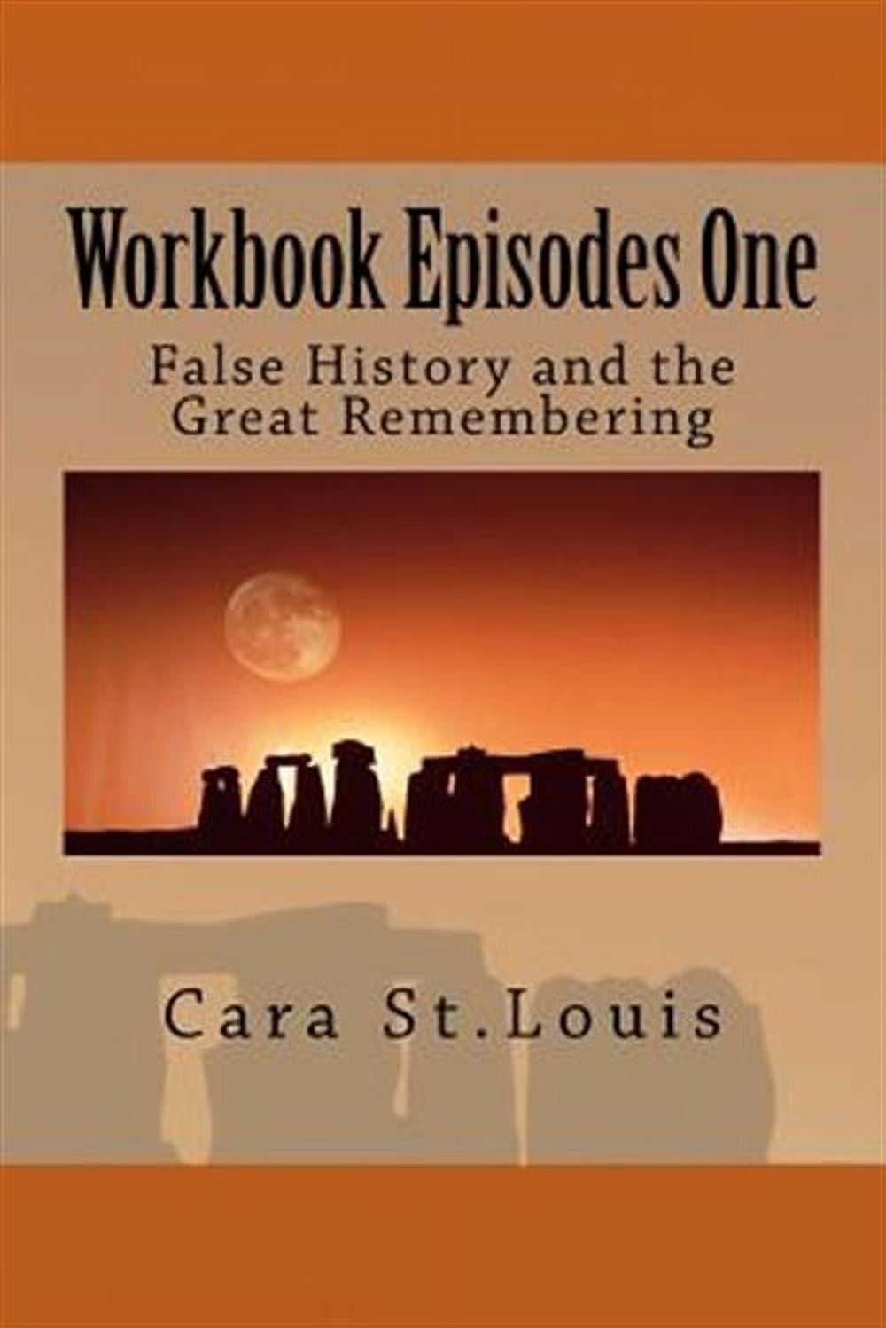 Workbook Episodes One: The Great Remembering: False History and the ...