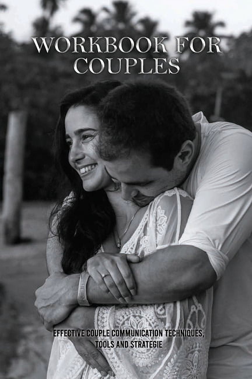 Workbook For Couples: Effective Couple Communication Techniques, Tools ...