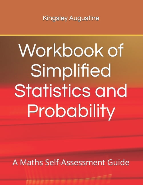Workbook of Simplified Statistics and Probability: A Maths Self ...