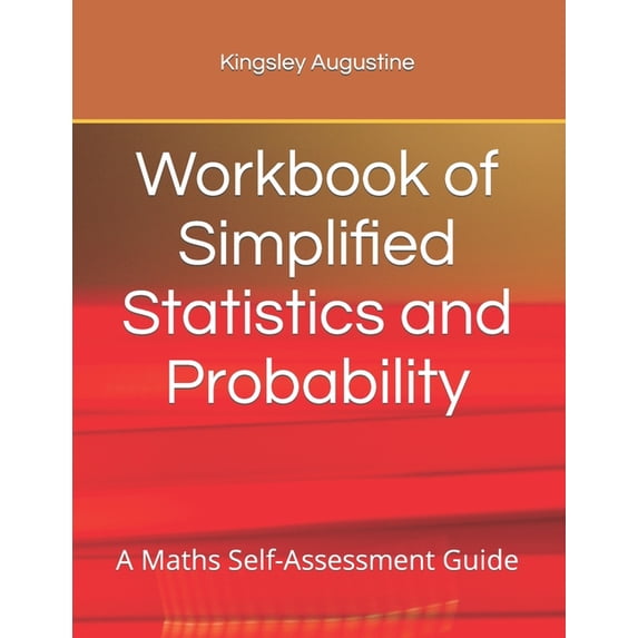 Workbook of Simplified Statistics and Probability: A Maths Self ...