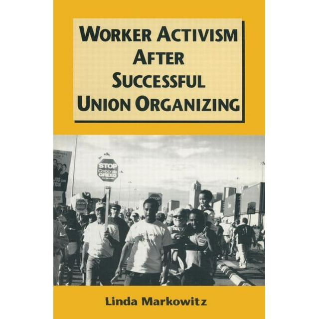 Worker Activism After Successful Union Organizing, (Hardcover ...