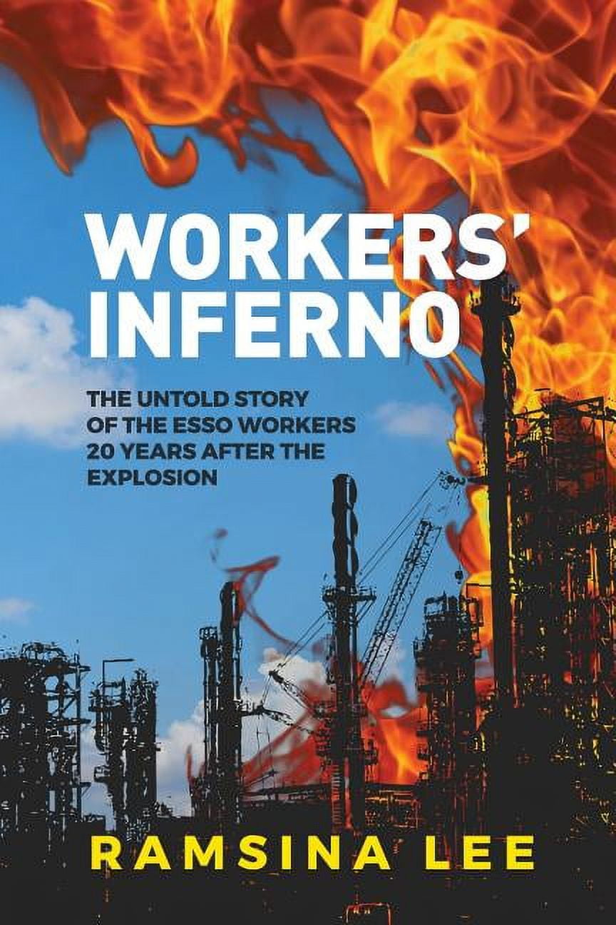 Workers' Inferno: The untold story of the Esso workers 20 years after ...