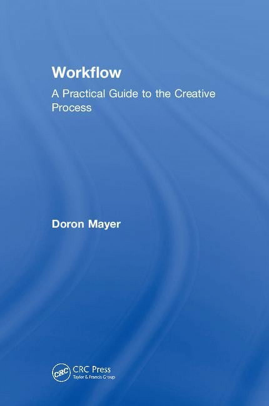 Workflow: A Practical Guide to the Creative Process, (Hardcover ...