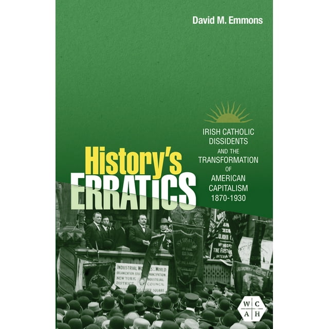 Working Class in American History History's Erratics: Irish Catholic ...