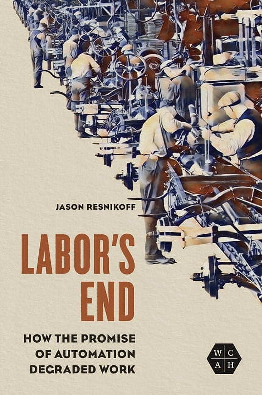 Working Class in American History Labor's End: How the Promise of ...