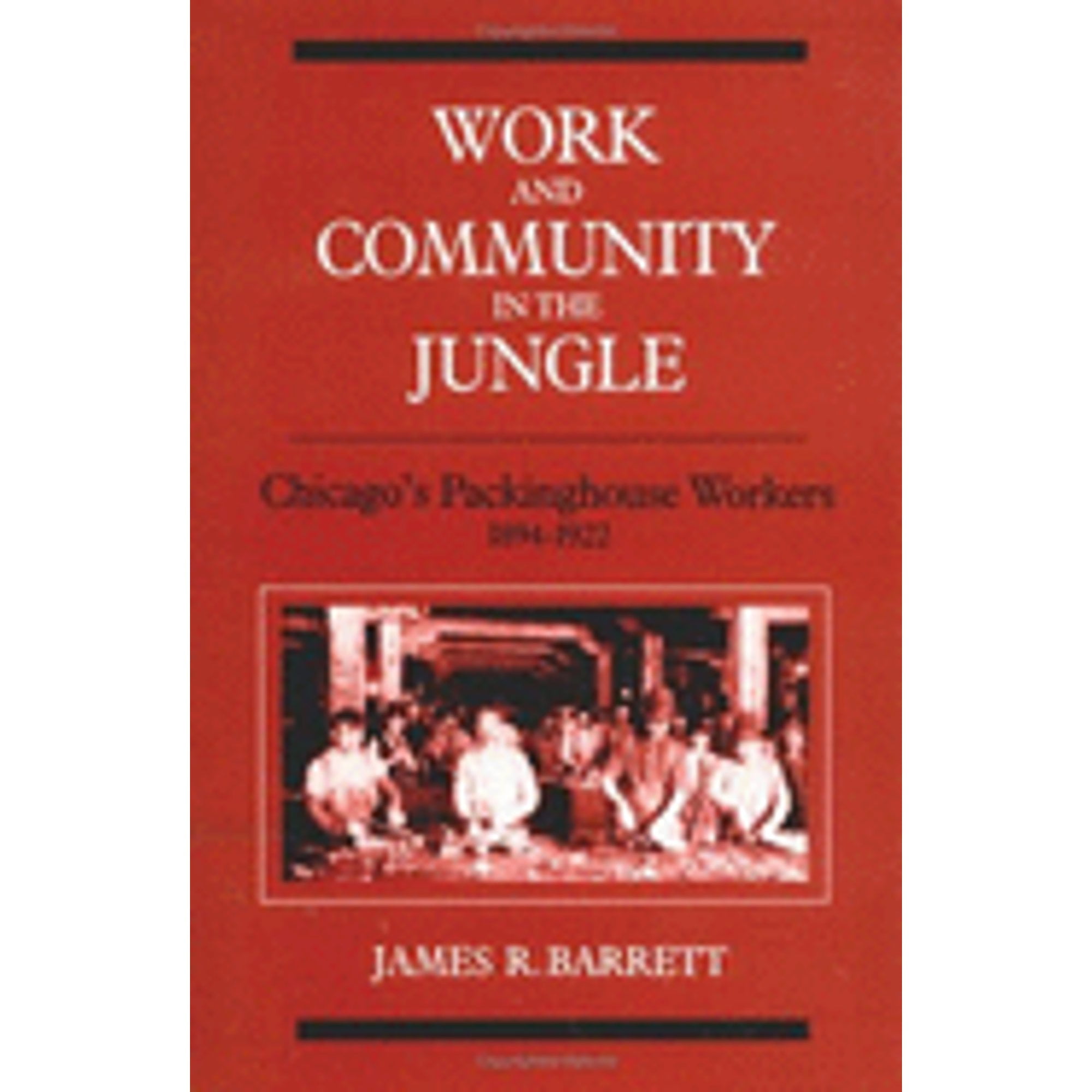 Pre-Owned Work and Community in the Jungle: Chicago's Packinghouse ...