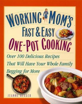 Pre-Owned Working Mom's Fast & Easy One-Pot Cooking: Over 100 Delicious ...
