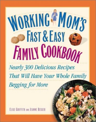 Pre-Owned Working Mom's Fast and Easy Family Cookbook : Nearly 300 ...