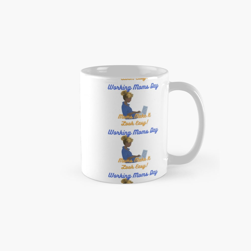 Working Moms Day | Every Mom Is A Working Mom Classic Mug - Walmart.com