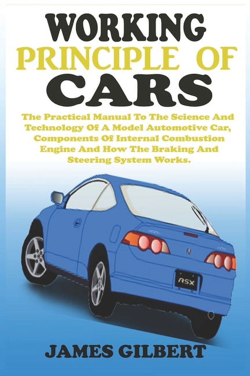 Working Principle of Cars: The Practical Manual To The Science And ...