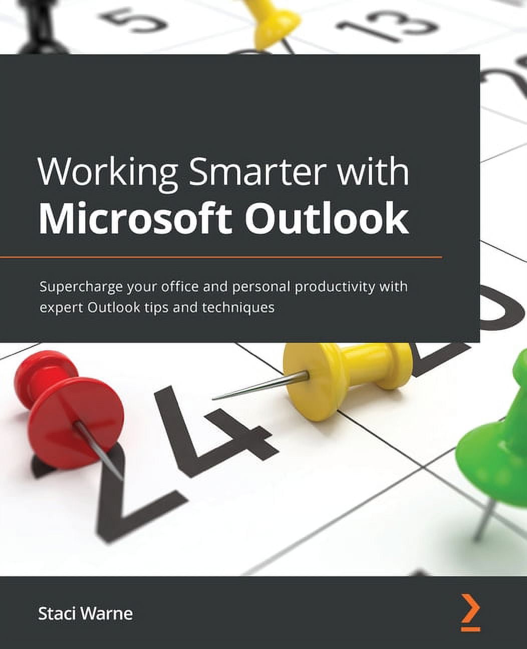 Working Smarter with Microsoft Outlook: Supercharge your office and ...