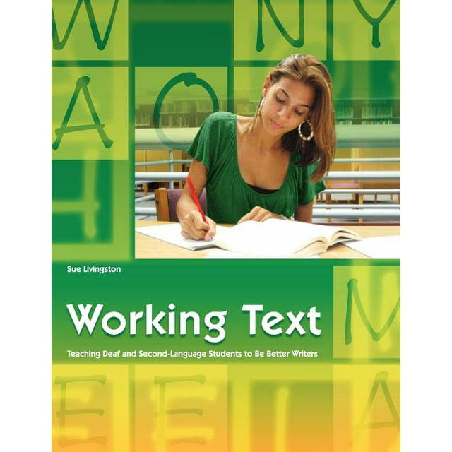 Working Text (Teacher's Guide) : Teaching Deaf and Second-Language Students to Be Better Writers ...