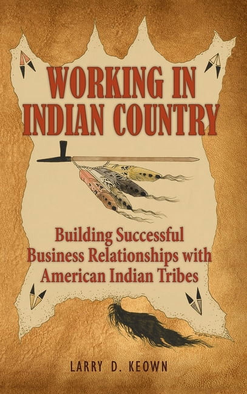 Working in Indian Country: Building Successful Business Relationships ...