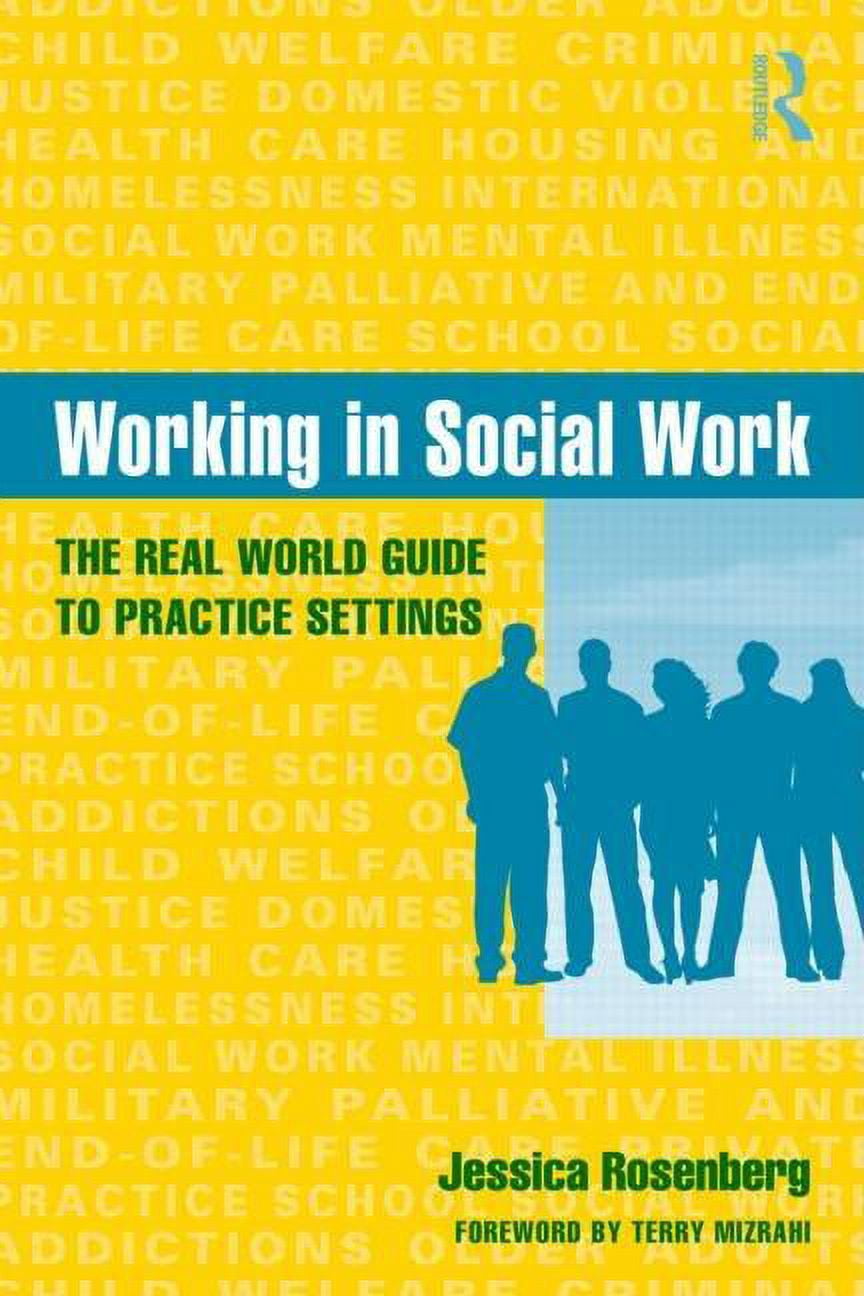 Working in Social Work: The Real World Guide to Practice Settings ...