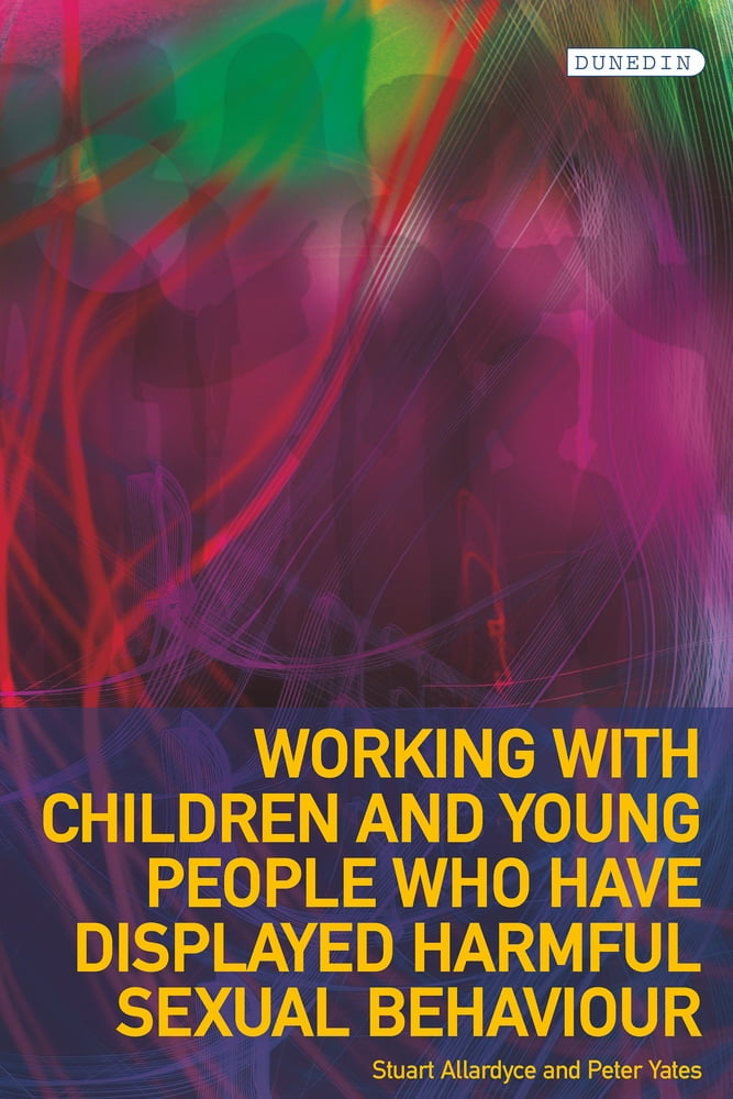 Working with Children and Young People who have displayed Harmful Sexual Behaviour (Edition 1 ...