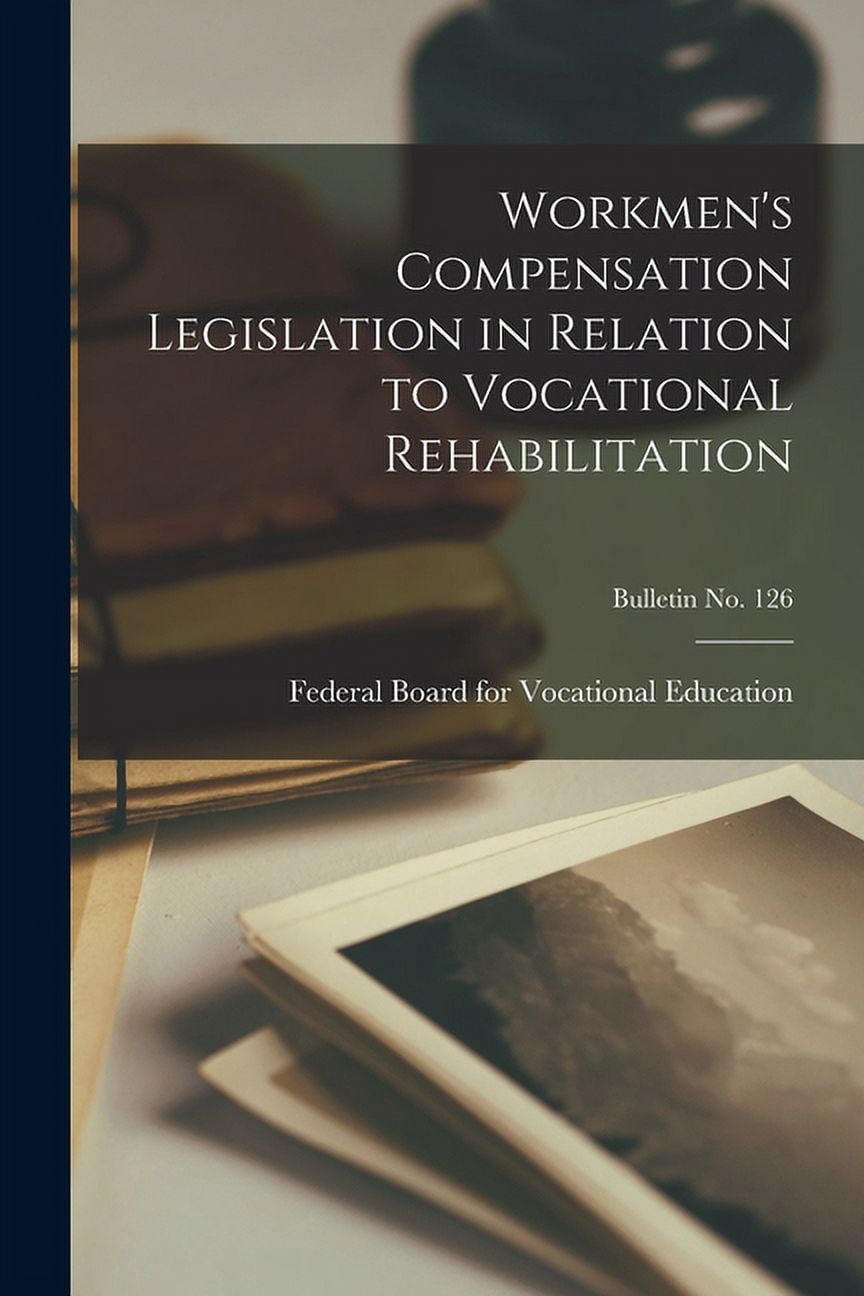 Workmen's Compensation Legislation in Relation to Vocational ...