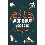 Workout Log Book: Bodybuilding Journal, Physical Fitness Journal ...