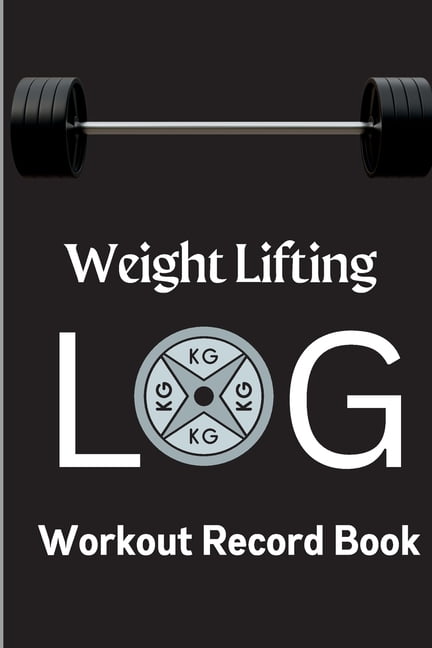 Workout Log Book: Weight Training Log & Workout Record Book for Men and ...