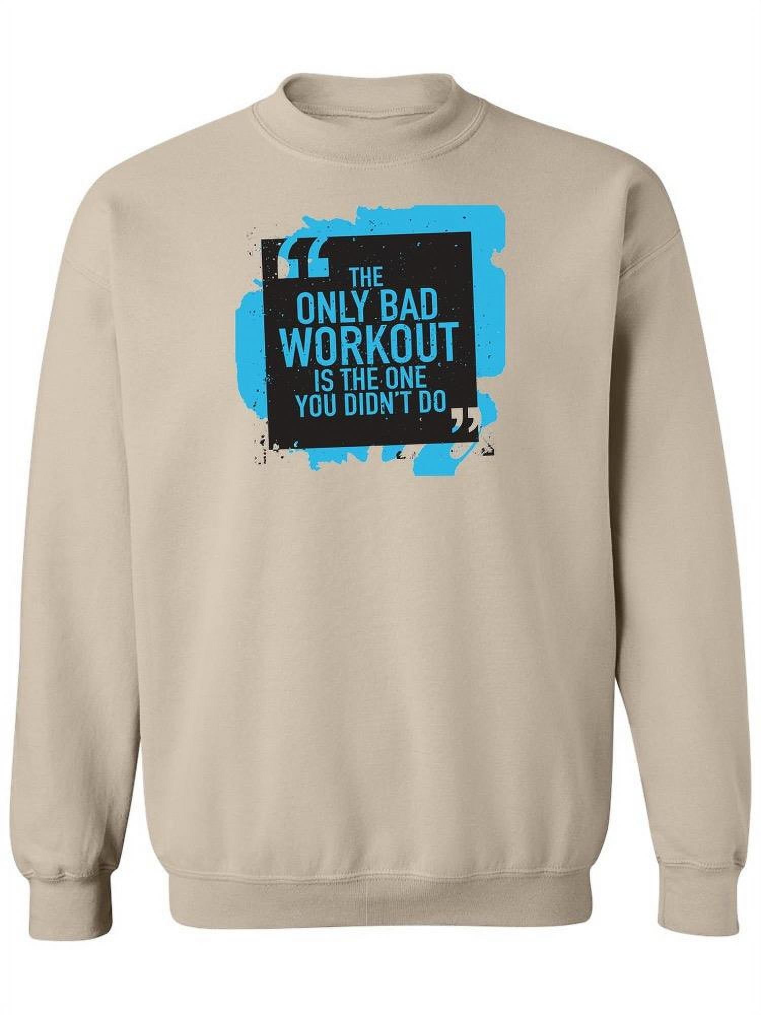 Workout Motivation Quote Sweatshirt Women -Image by Shutterstock ...