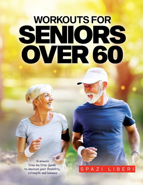 Workouts for Seniors Over 60: 9-minute Step-by-Step Guide to Improve ...