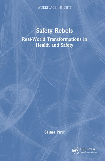 Workplace Insights Safety Rebels: Real-World Transformations in Health ...