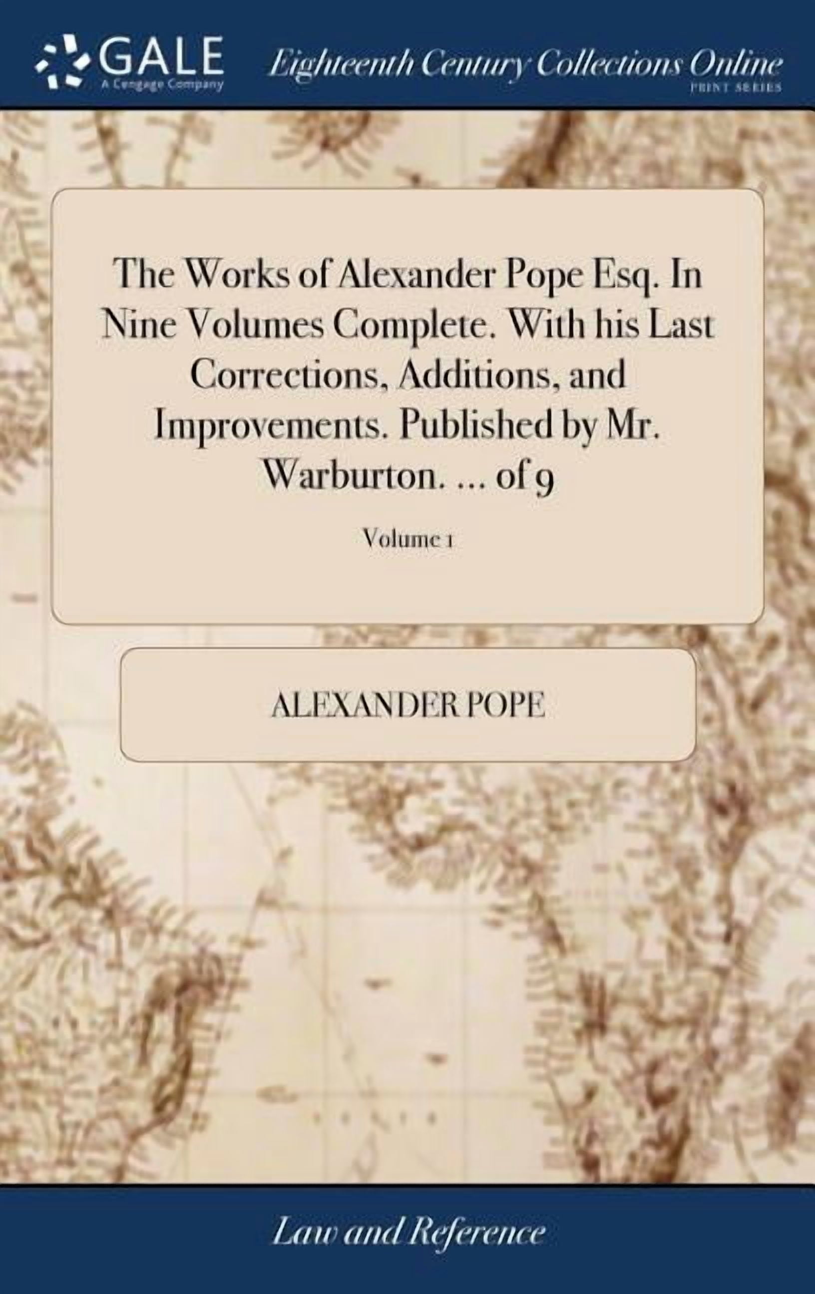 The Works of Alexander Pope Esq. In Nine Volumes Complete. With his ...
