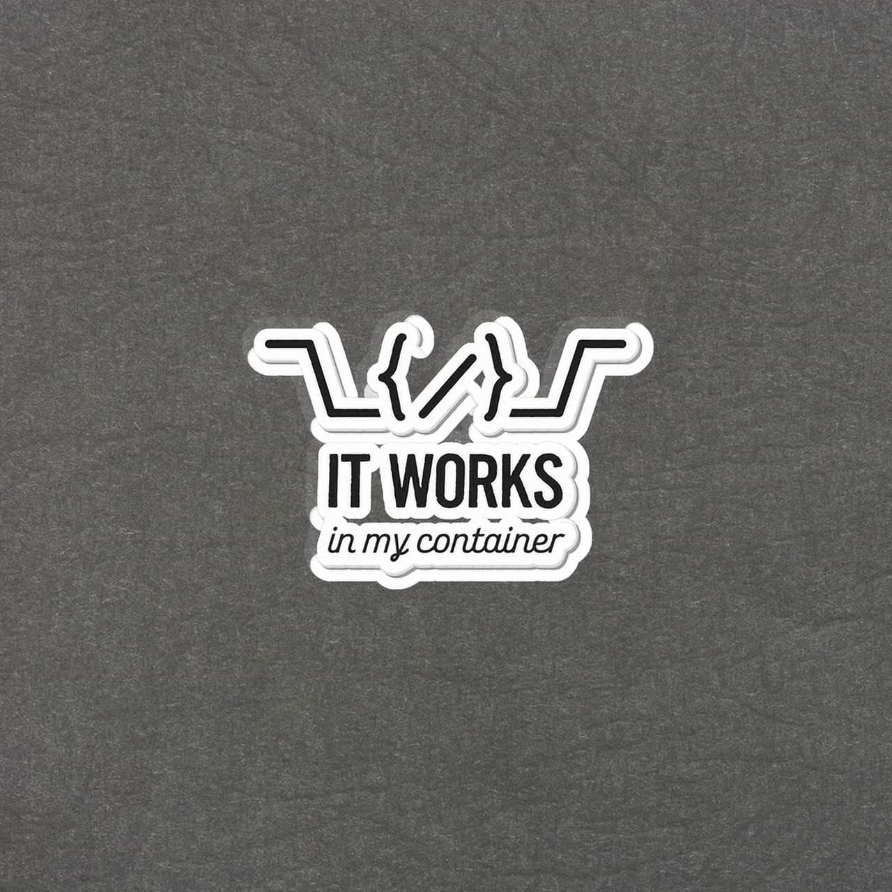 It Works In My Container Programmer Coding Stickerphone Decal Water ...