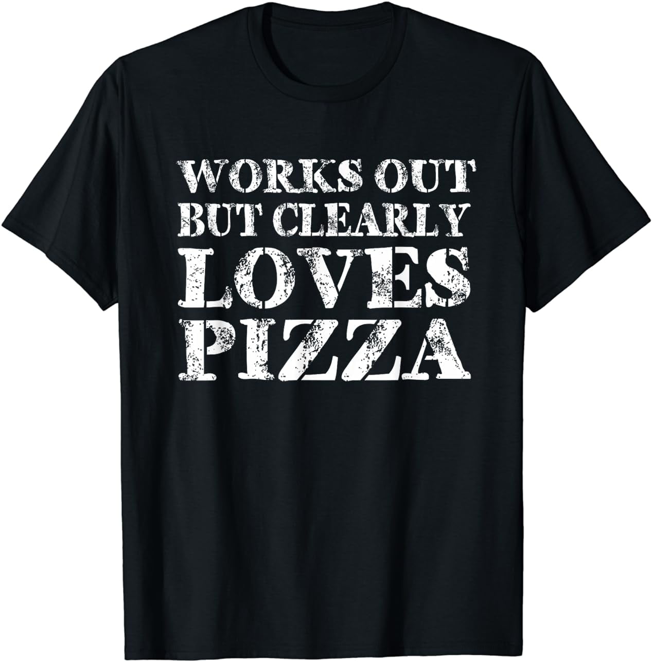 Works Out But Clearly Loves Pizza Funny Sayings T-shirt - Walmart.com