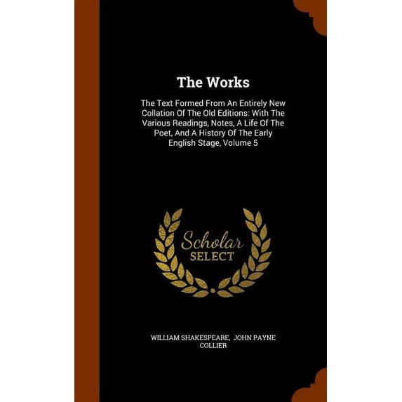 The Works : The Text Formed from an Entirely New Collation of the Old ...