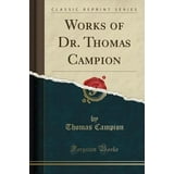 Works of Dr. Thomas Campion (Classic Reprint) - Walmart.com