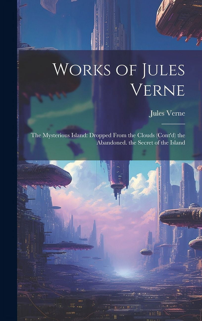 Works of Jules Verne: The Mysterious Island: Dropped From the Clouds ...