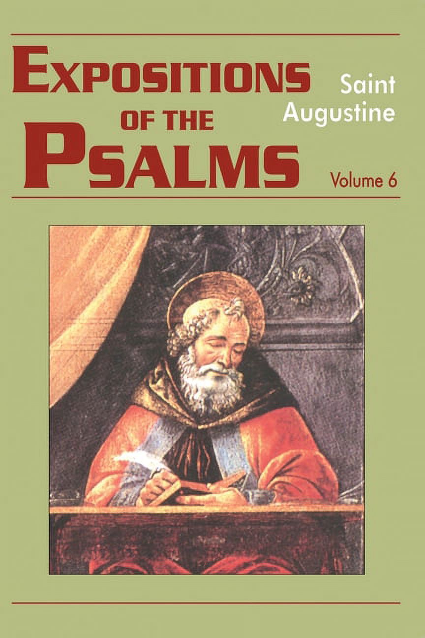 Works of Saint Augustine: Expositions of the Psalms Vol. 6, PS 120-150 ...
