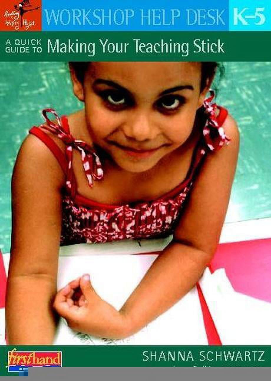 Workshop Help Desk A Quick Guide to Making Your Teaching Stick, K-5 ...