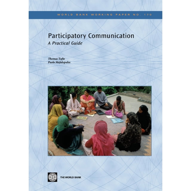 World Bank Working Papers: Participatory Communication : A Practical ...