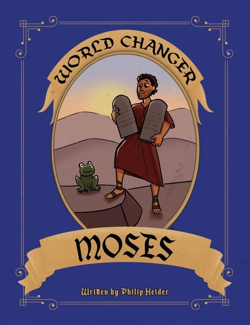 World Changer Moses: A Children's Book about Moses and How He Changed ...