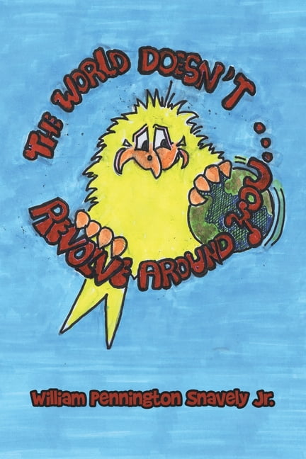 World Doesn't Revolve Around You - Walmart.com