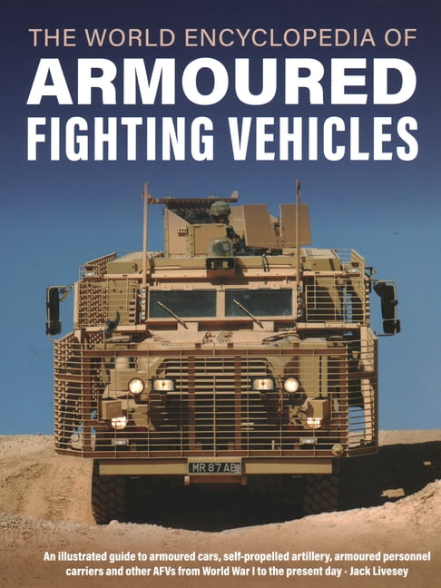 World Encyclopedia of Armoured Fighting Vehicles: An Illustrated Guide ...
