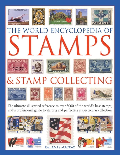 The World Encyclopedia of Stamps & Stamp Collecting: The Ultimate ...