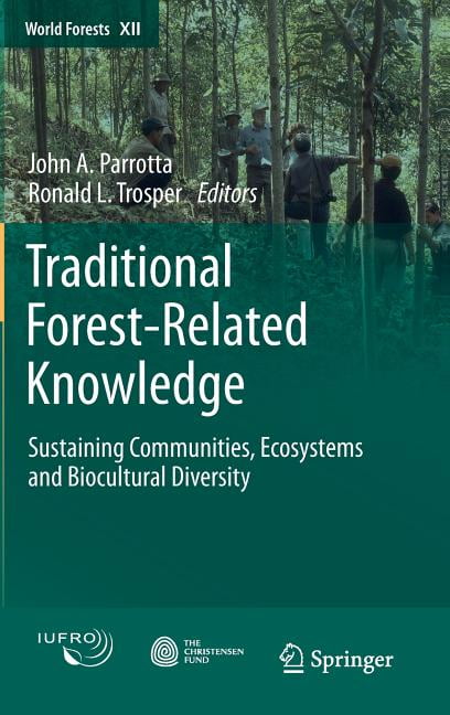 World Forests: Traditional Forest-Related Knowledge: Sustaining ...
