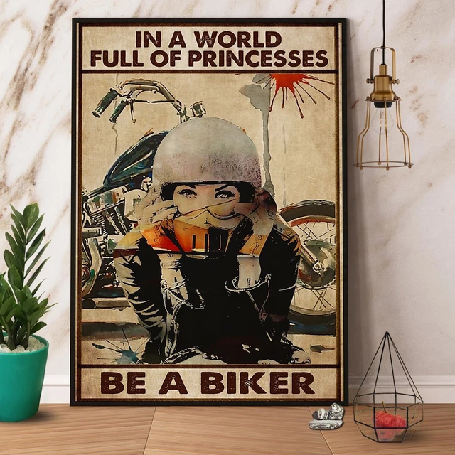 In A World Full Of Princesses Be A Biker Paper Poster No Frame Matte ...