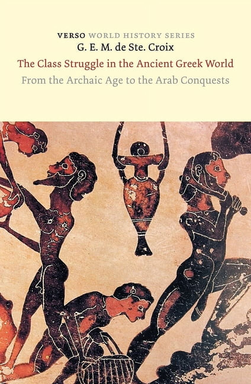 World History The Class Struggle in the Ancient Greek World: From the Archaic Age to the Arab ...