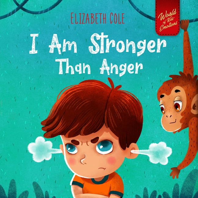 World of Kids Emotions I Am Stronger Than Anger: Picture Book About Anger Management And Dealing ...
