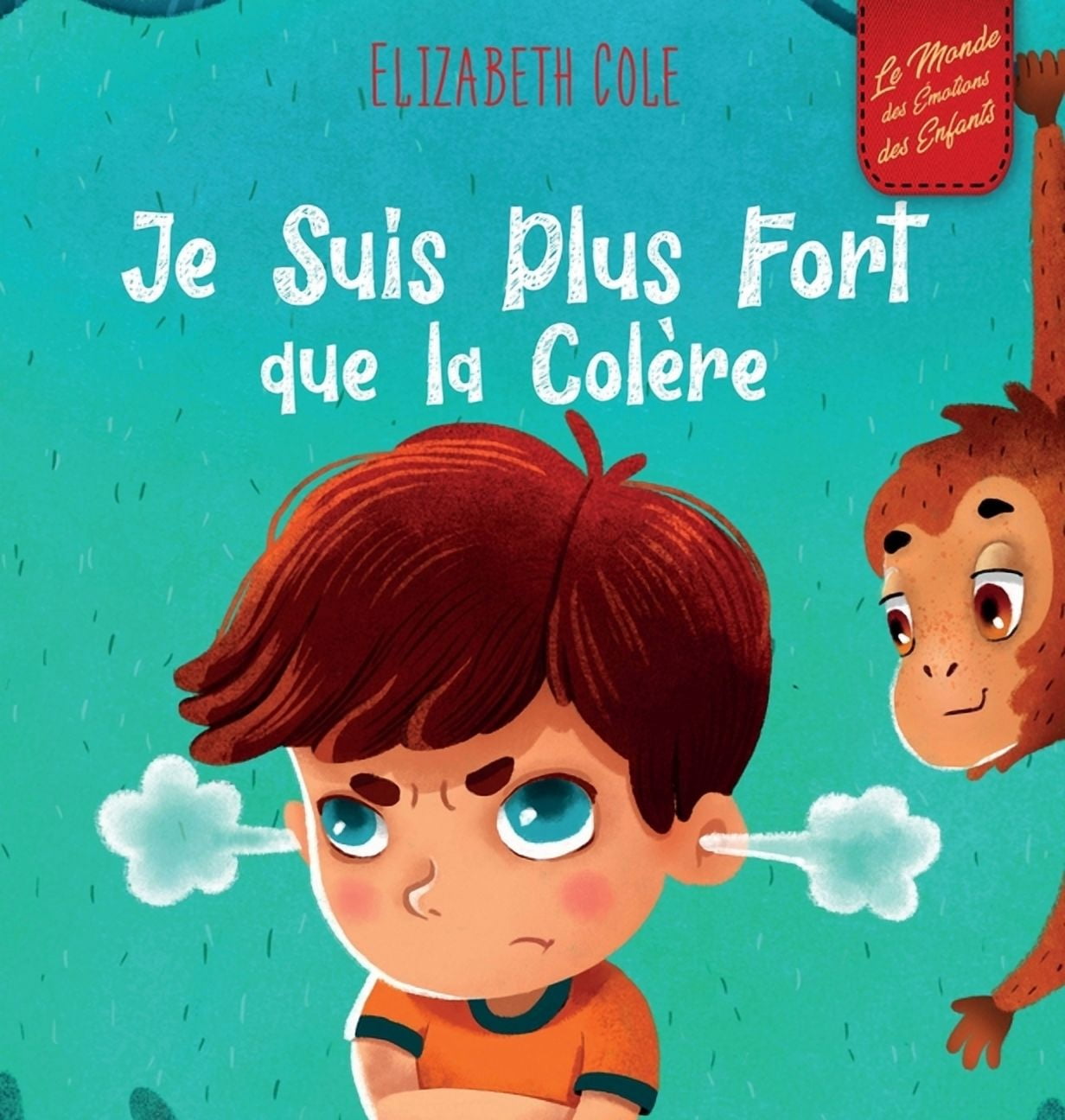 World of Kids Emotions Je Suis Plus Fort que la ColÃ¨re: un Livre ...