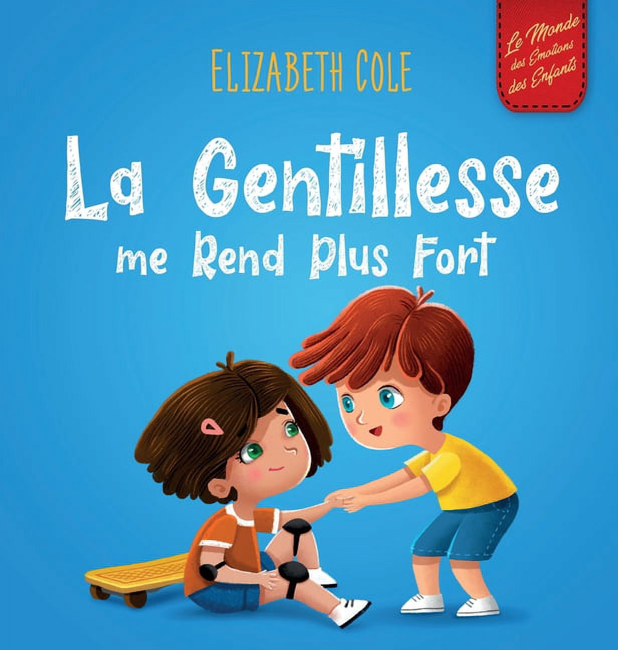 World of Kids Emotions La Gentillesse me Rend Plus Fort: un livre pour ...