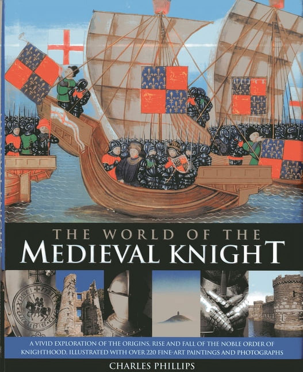 The World Of The Medieval Knight : A Vivid Exploration Of The Origins ...