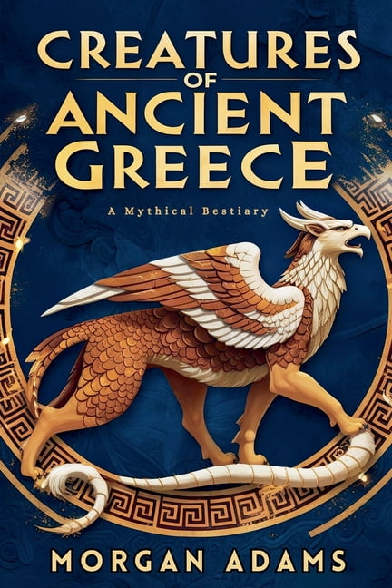 World Mythology Chronicles Creatures of Ancient Greece: A Mythical ...